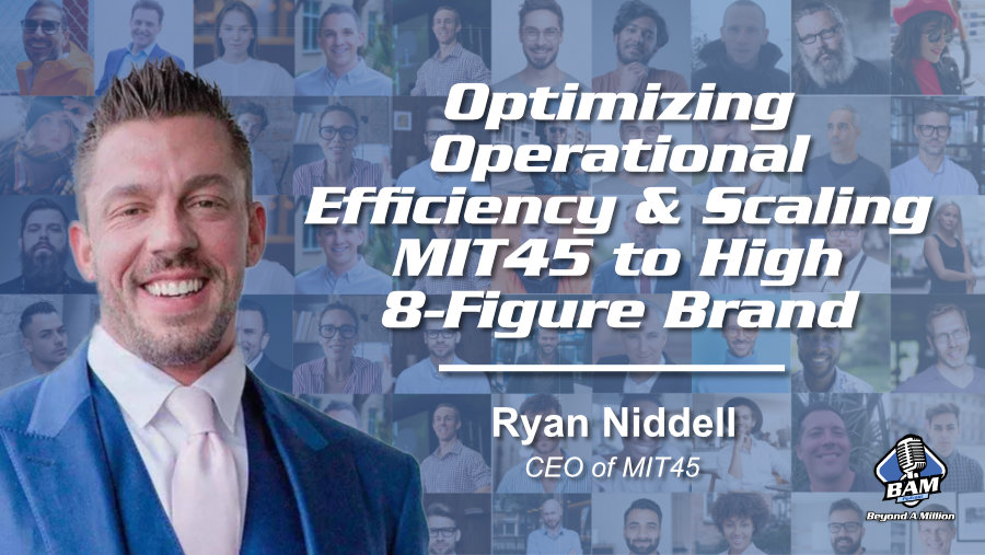 Ryan Niddel | Scaling MIT45 to an 8-Figure Brand